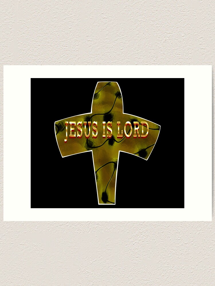 "Jesus Is Lord - Jesus Is Lord Gold Font - Gold Font " Art Print for ...
