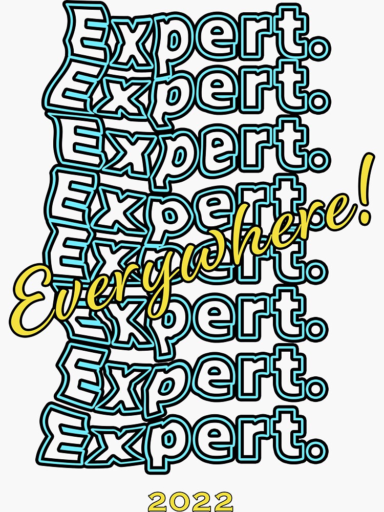 "Experts everywhere" Sticker by Khalayi | Redbubble