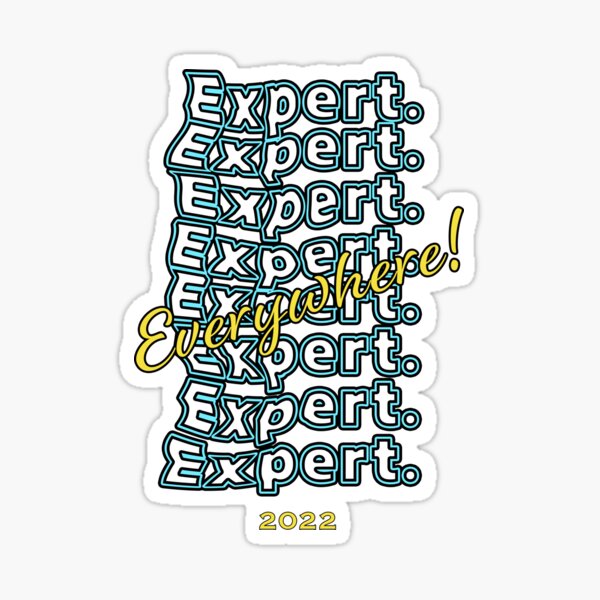 "Experts everywhere" Sticker by Khalayi | Redbubble