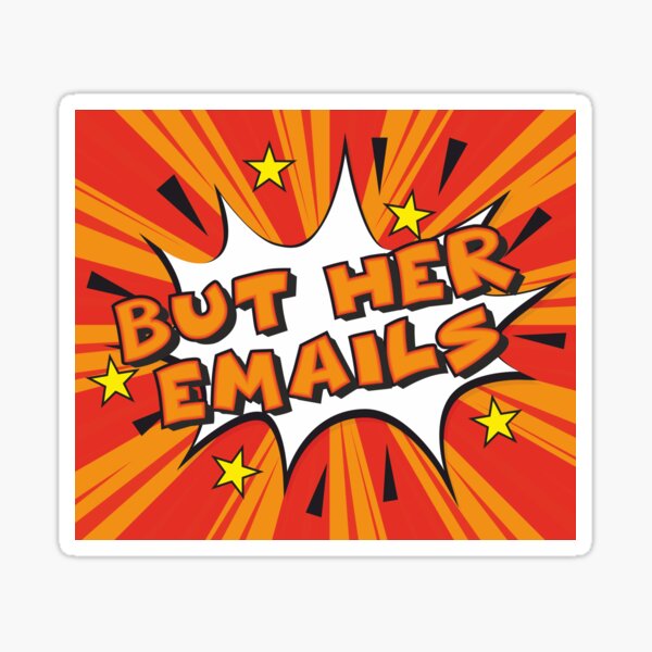 "But Her Emails, Funny Meme 2022" Sticker for Sale by celso-oliveira ...