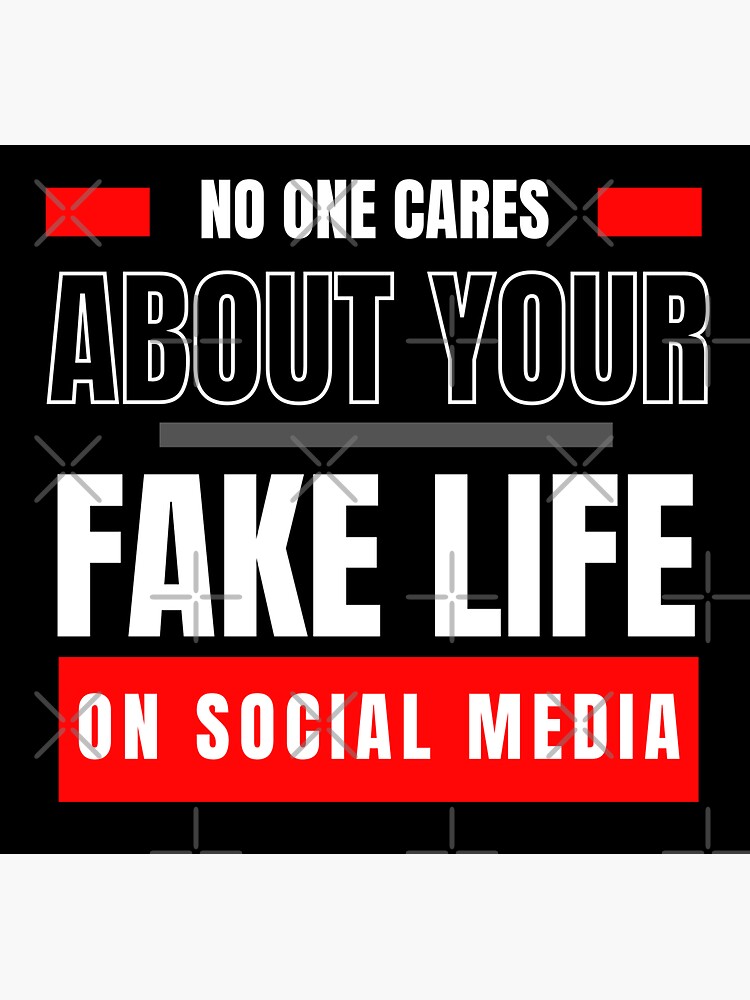 "No One Cares About Your Fake Life on Social Media" Sticker for Sale by ...