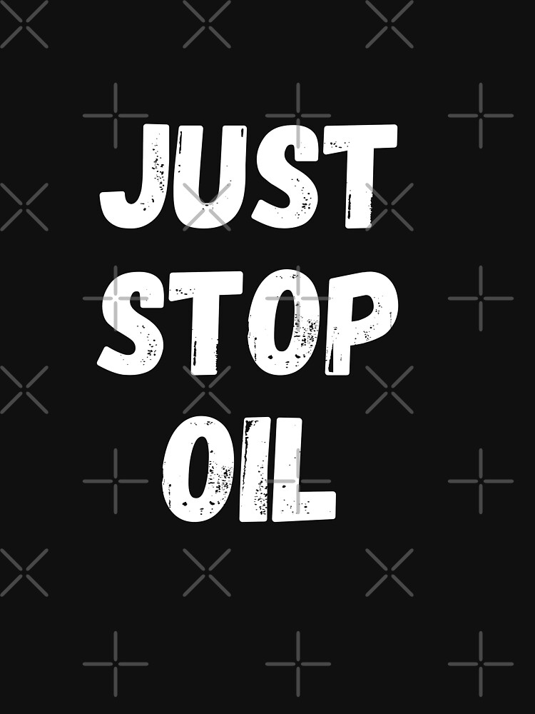 "Just Stop Oil" T-shirt for Sale by aitbouali2 | Redbubble | just stop ...
