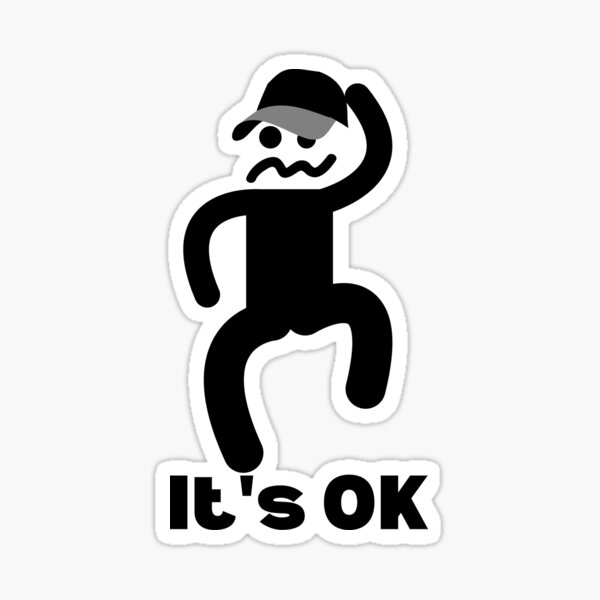 "It's Ok frazzled Guy" Sticker by Willyboy16 | Redbubble