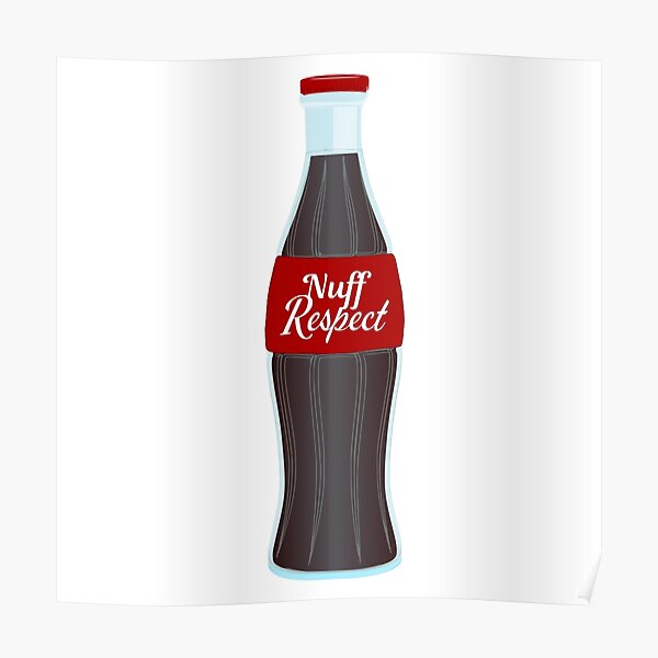 "Nuff Respect Bottled Soda" Poster for Sale by SunflowerEyes94 | Redbubble
