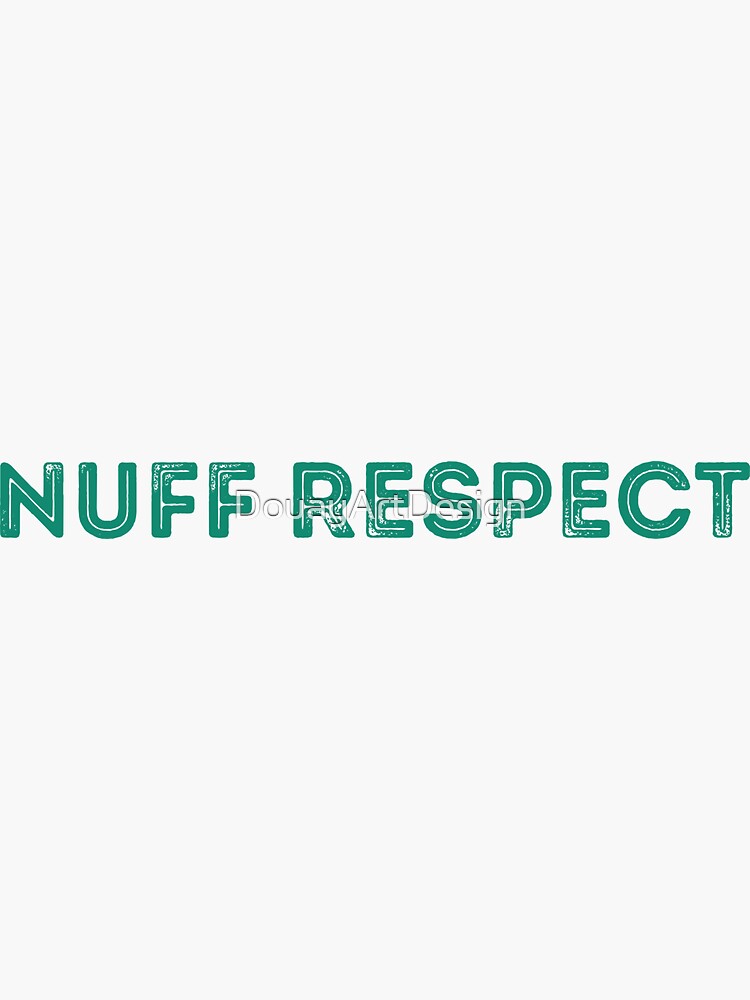 "Nuff Respect" Sticker by DouayArtDesign | Redbubble