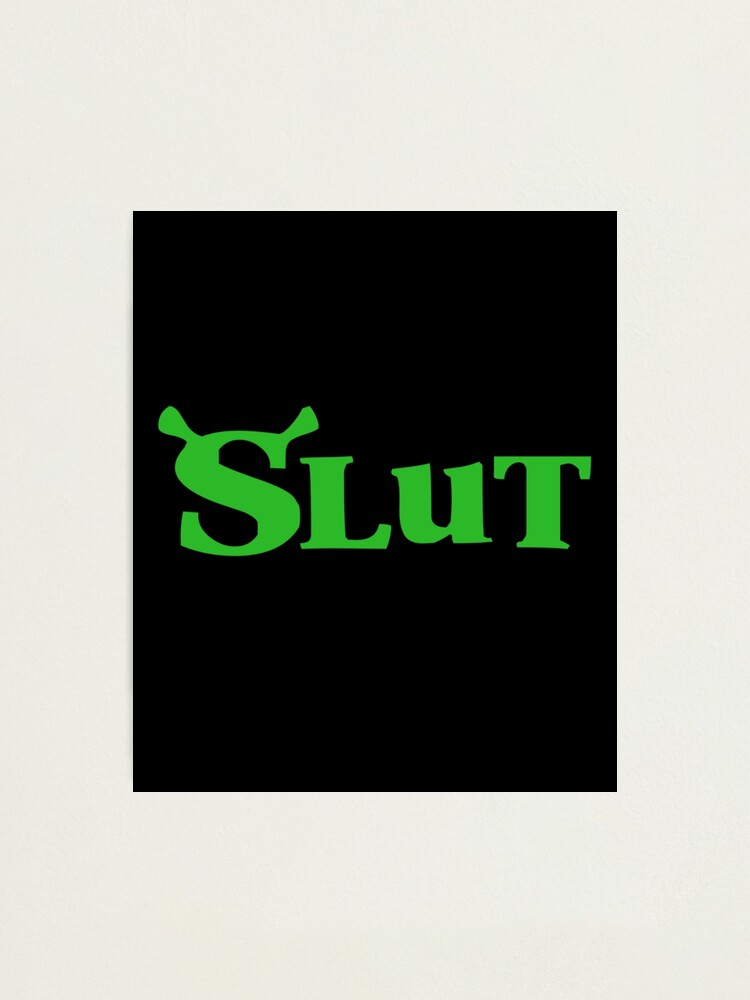 "Shrek Slut - shrek slu" Photographic Print for Sale by Alannart ...