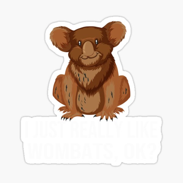 "Funny Wombats I Just Really Like Wombats Ok Funny Wombat" Sticker by ...