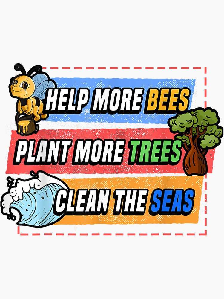"Help More Bees Plant More Trees Clean The Seas Earth Day" Sticker by ...