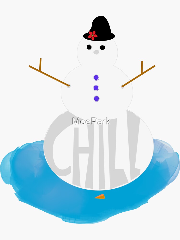 "Chill, Snowman. Be Still, Snowman. (White Background)" Sticker for ...