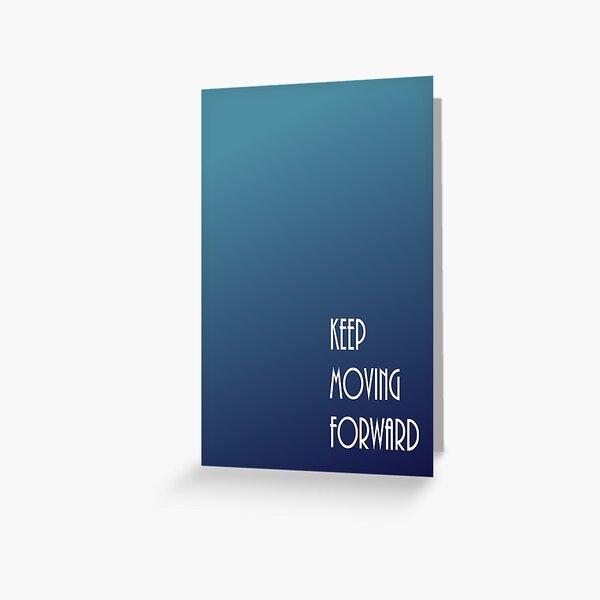 "Keep Moving Forward Blue Gradient" Greeting Card for Sale by issylang ...
