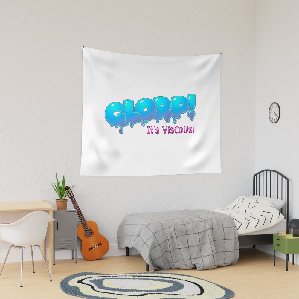 "Glorp - It's viscous!" Poster for Sale by mushroomblue | Redbubble