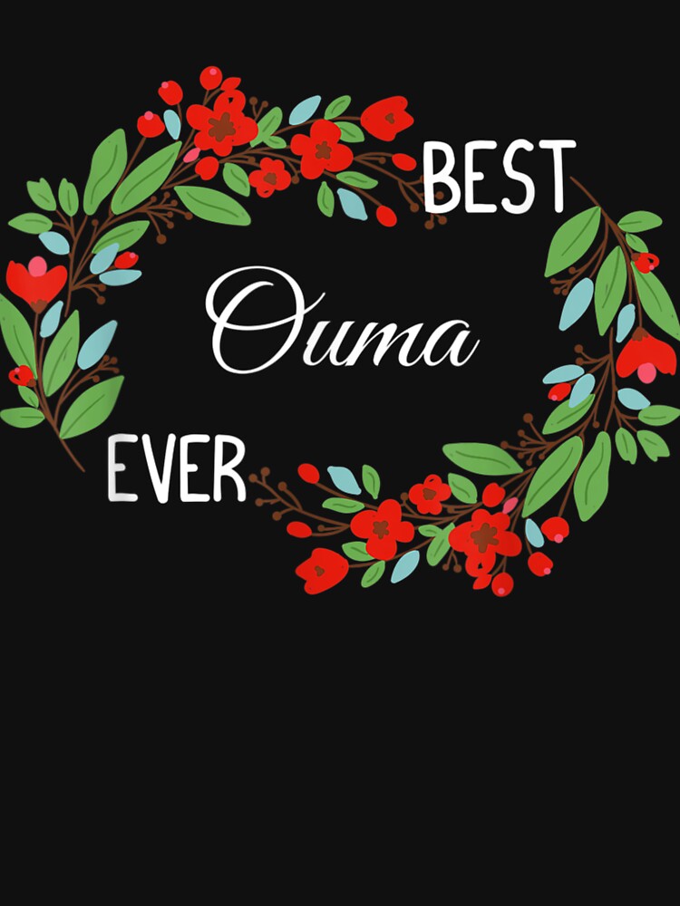 "Best Ouma Ever Afrikaans Grandmother Mother's Day Flowers" T-shirt by ...