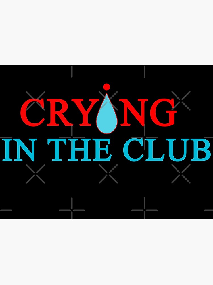 "Crying In The Club Theme Design." Poster for Sale by Hrd-design ...
