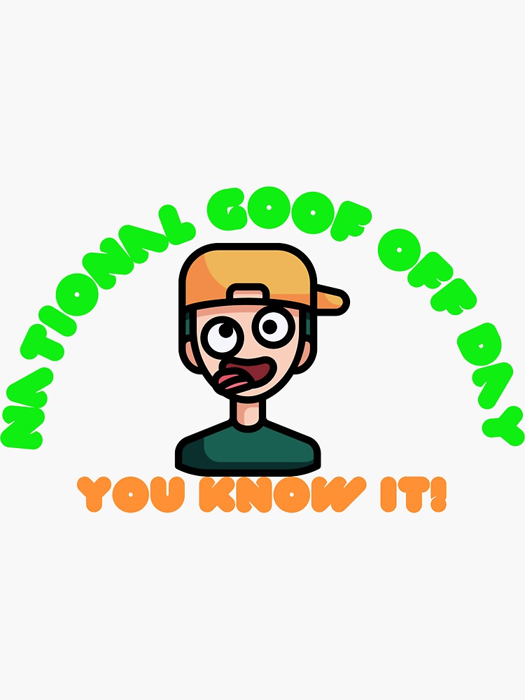 "National Goof Off Day | A Happy Goofy Day" Sticker by Solomonsel ...