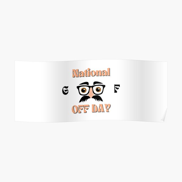 "National Goof Off Day | A Happy Goofy Day" Poster for Sale by ...