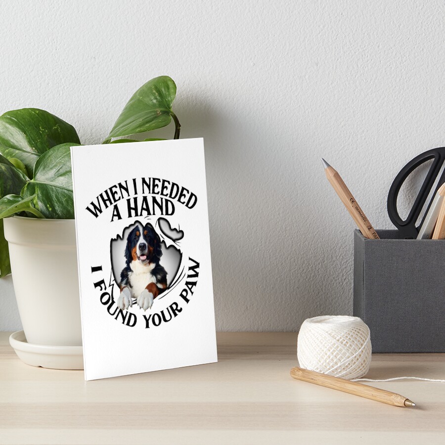 "When I Needed A Hand I Found Your Paw" Art Board Print by LittleDuckk ...