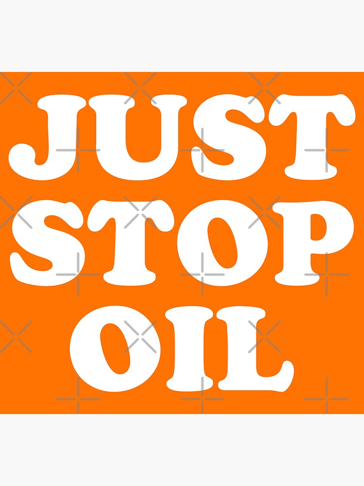 "Just Stop Oil - bit.ly/WeHaveNoFuture Just Stop Oil " Sticker for Sale ...