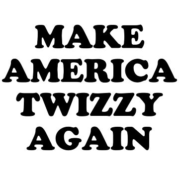 "Make America Twizzy Again - America Twizzy Again" Cap for Sale by Veta ...