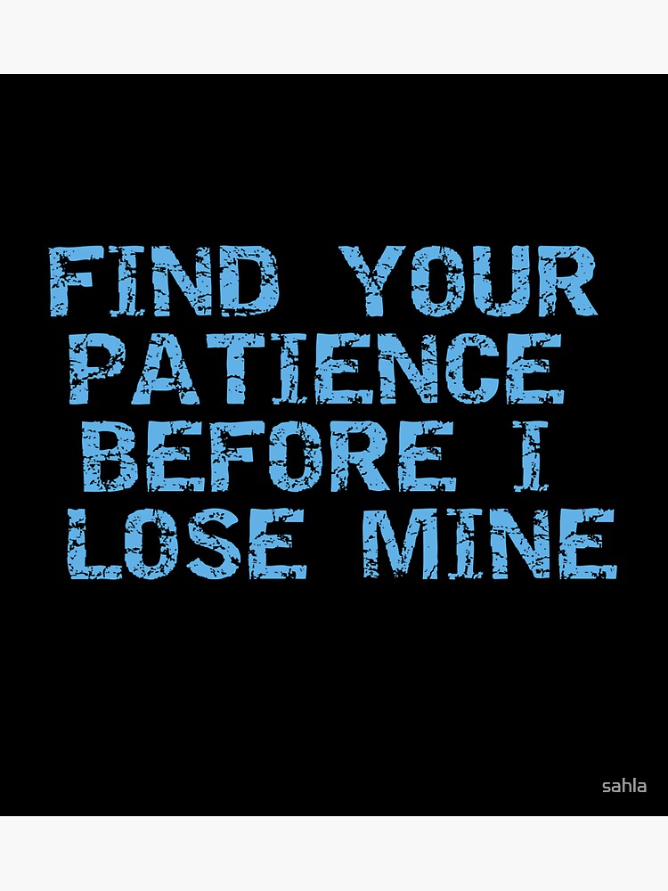 Find Your Patience Before I Lose Mine Sticker By Sahla Redbubble