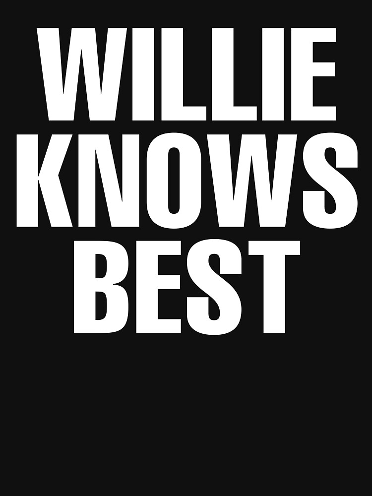 "WILLIE Knows Best - WILLIE Name" T-shirt by Custom-Name | Redbubble