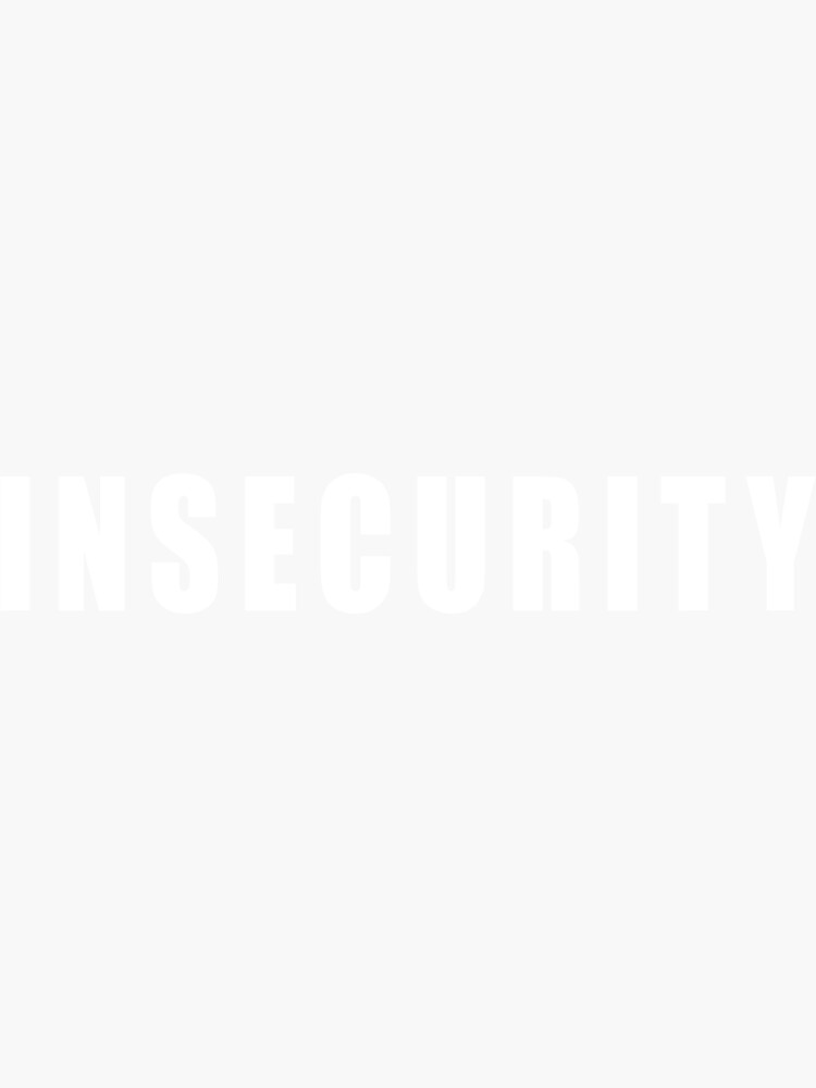 "Insecurity " Sticker by 1guy1girl | Redbubble