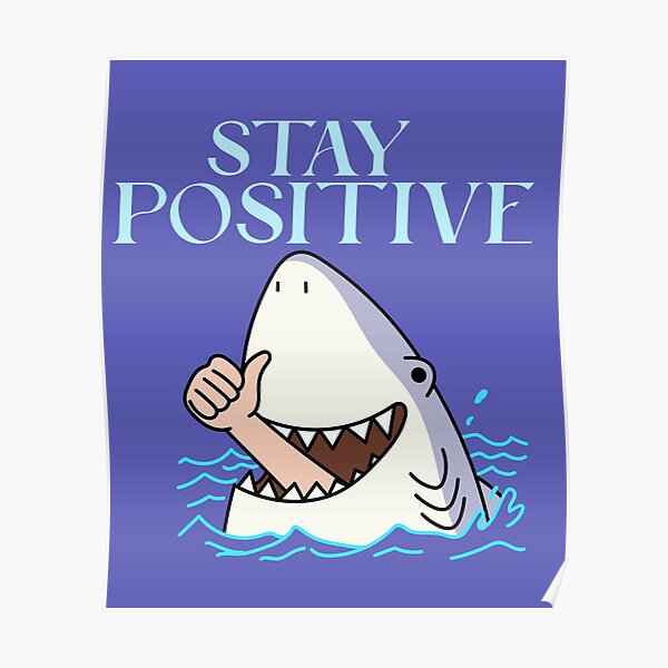 "STAY POSITIVE FUNNY SMILING SHARK WITH A THUMBS UP HAND" Poster for ...