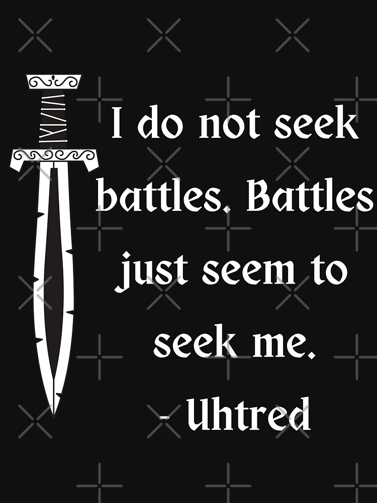 "The Last Kingdom Uhtred Quote" T-shirt for Sale by ecdato | Redbubble ...