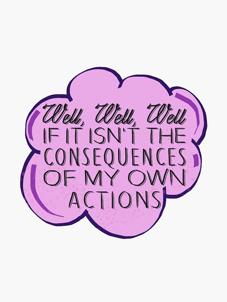 "Consequences of my own actions" Sticker by persephone8 | Redbubble