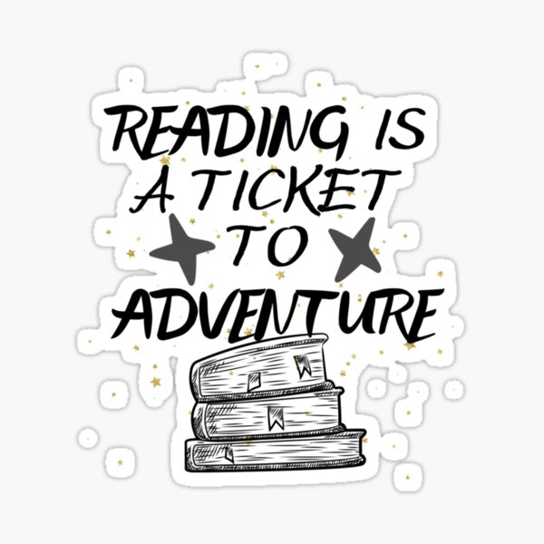 "Reading Is A Ticket To Adventure,Reading Adventure ,Library Student ...
