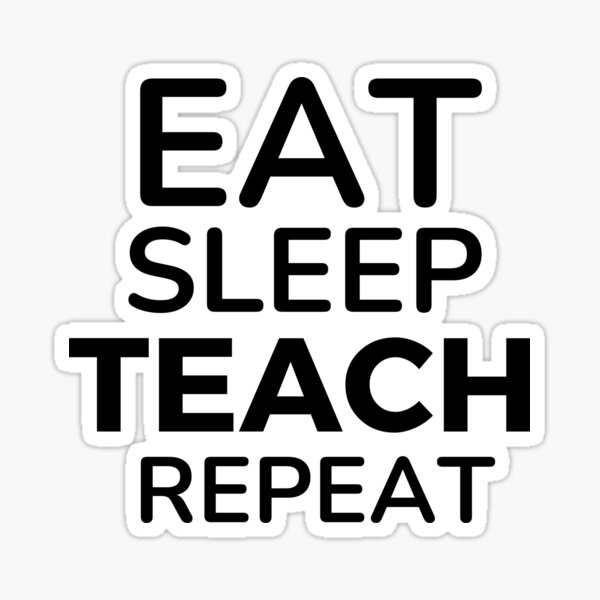 "eat sleep teach repeat" Sticker by EChendesign | Redbubble