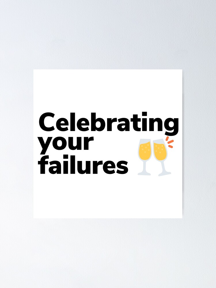 "Celebrating your failures" Poster for Sale by stickercircle | Redbubble