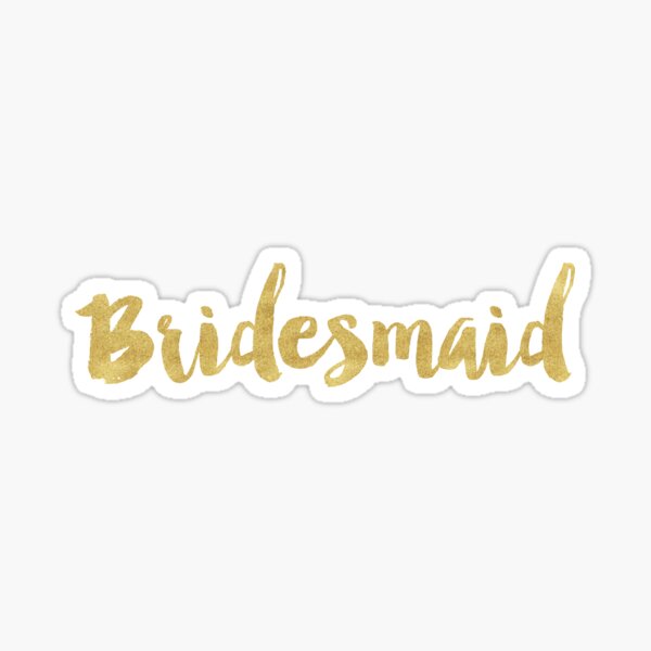 Bridesmaid Stickers | Redbubble