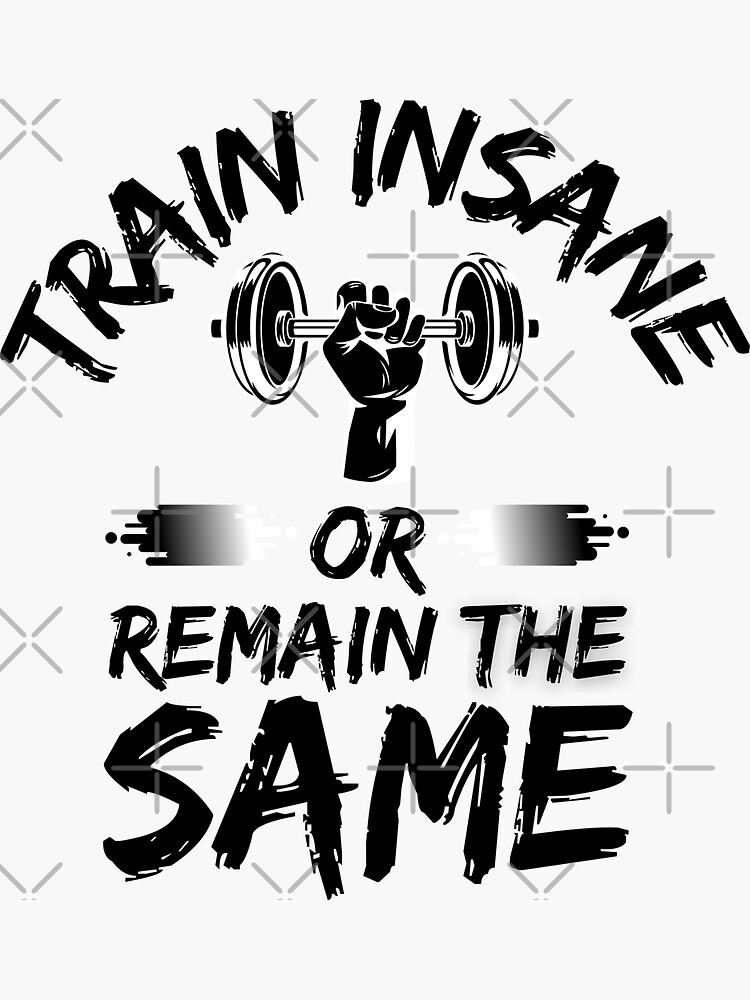"Train insane or remain the same biceps train with dumbells" Sticker by anilbadola | Redbubble