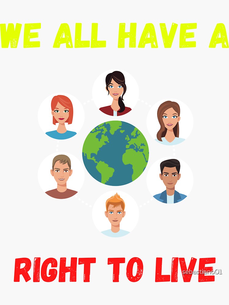 "we all have a right to live" Sticker for Sale by sebastiano01 | Redbubble