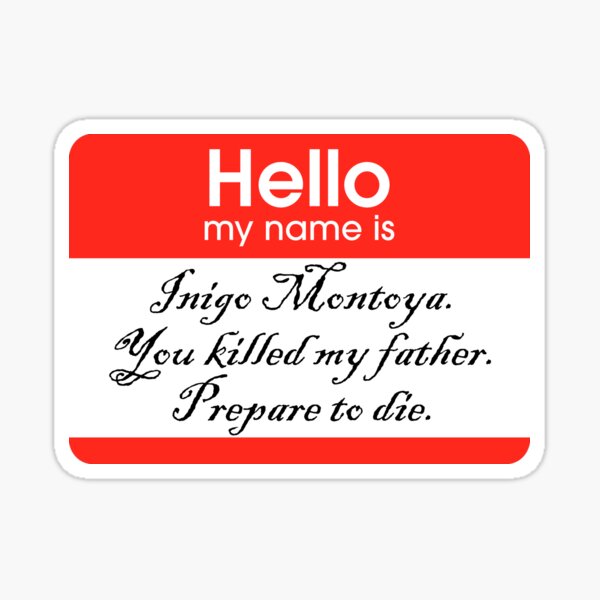 "Hello. My name is Inigo Montoya" Sticker for Sale by elmindo | Redbubble