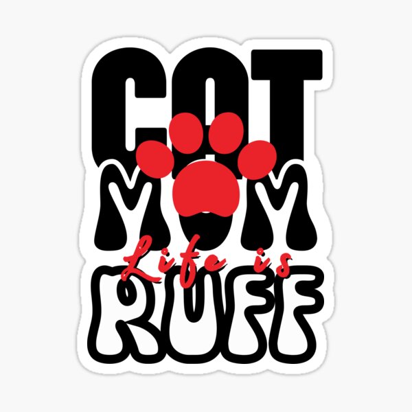 "Cat Mom Life is Ruff" Sticker by StyleStarSeller | Redbubble