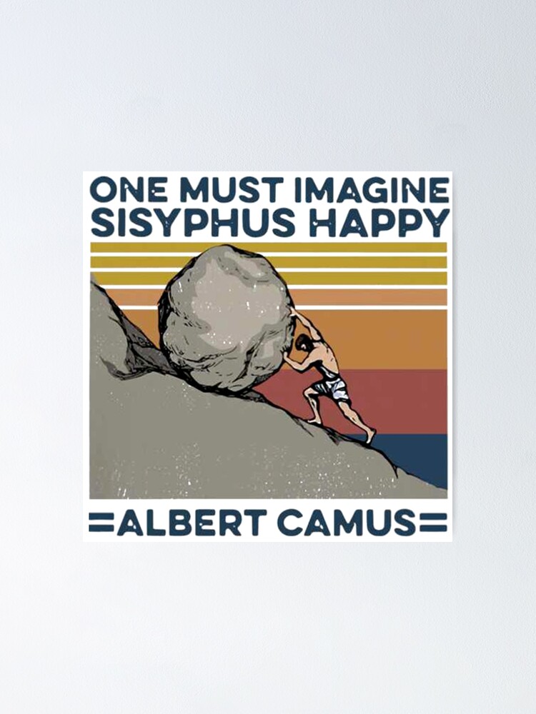"ONE MUST IMAGINE SISYPHUS HAPPY" Poster for Sale by Verdayrd | Redbubble