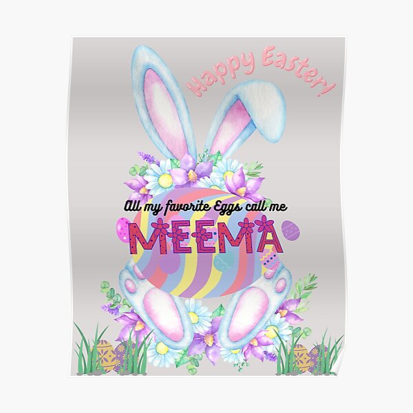 "Happy Easter meema, my favorite eggs call me meema" Poster for Sale by ...