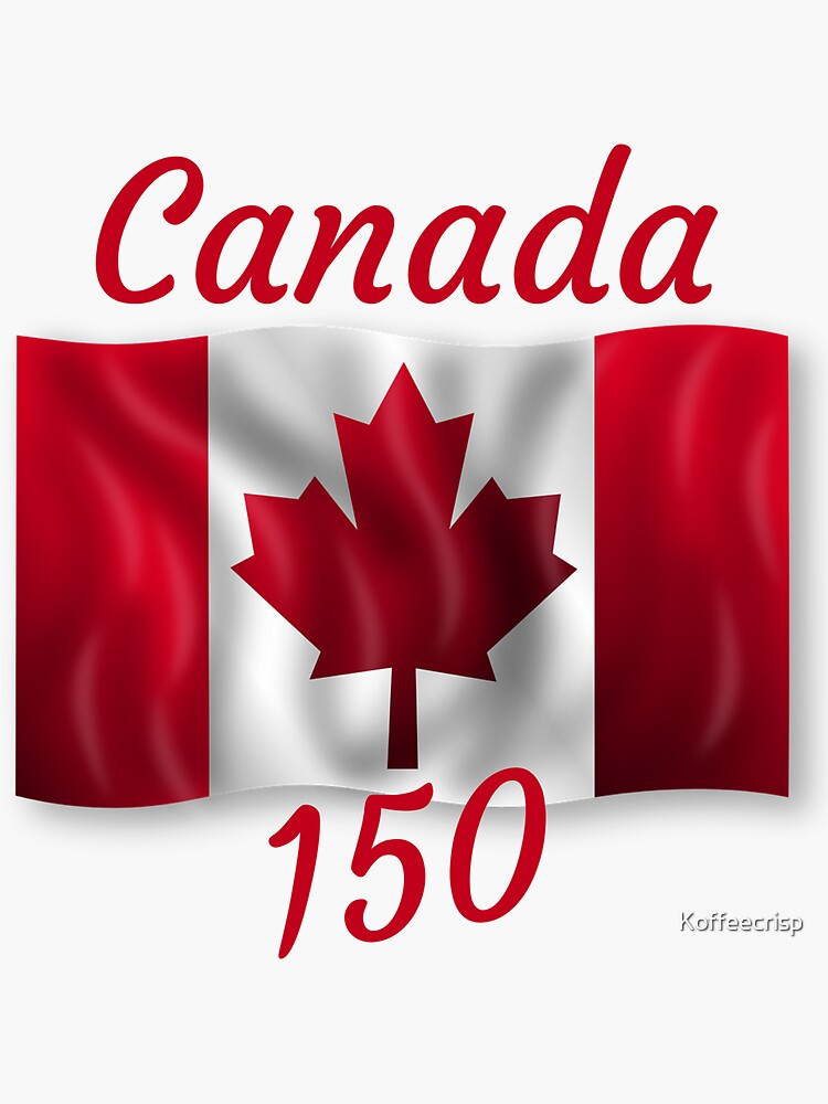 "Celebrate Canada's 150th Birthday" Sticker for Sale by Koffeecrisp ...