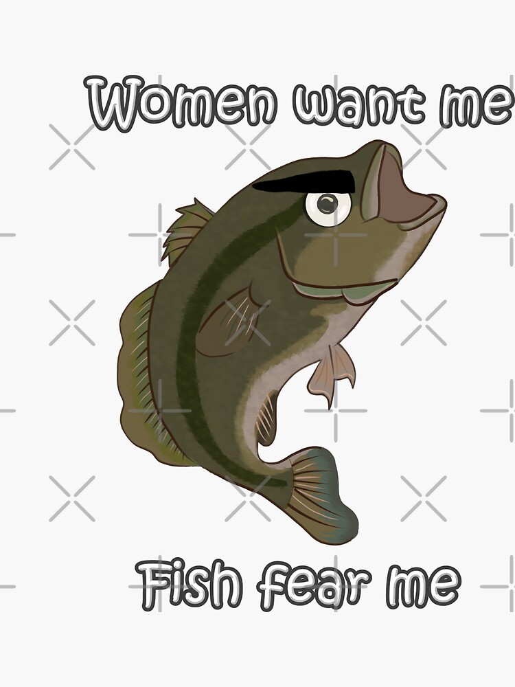 "Women Want Me, Fish Fear Me" Sticker by Snoozy-Shark | Redbubble