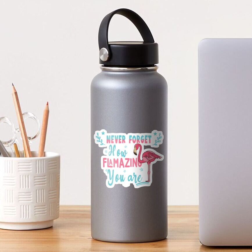 "Never Forget How Flamazing You Are Funny Flamingo " Sticker for Sale ...