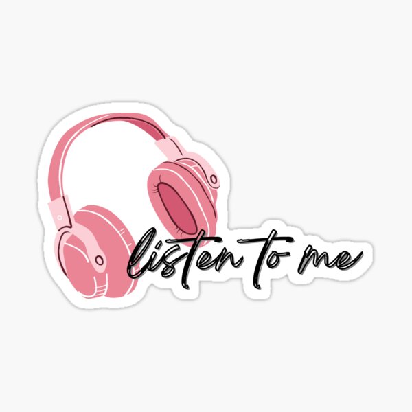 "Listen To Me" Sticker by wintklc | Redbubble