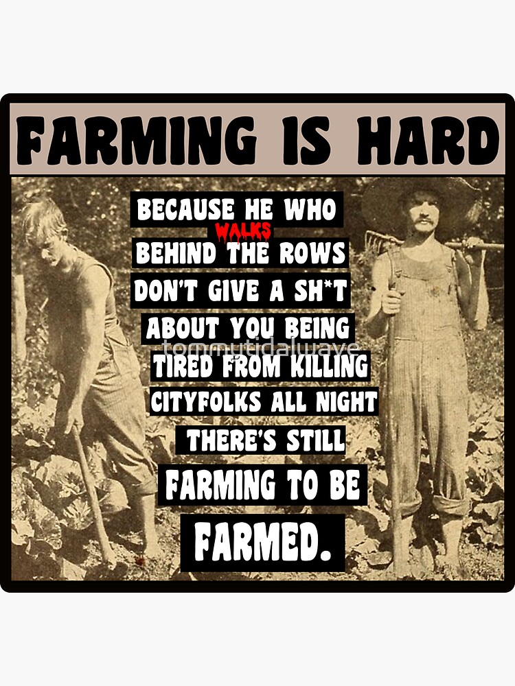 "Farming is Hard" Sticker for Sale by tommytidalwave | Redbubble