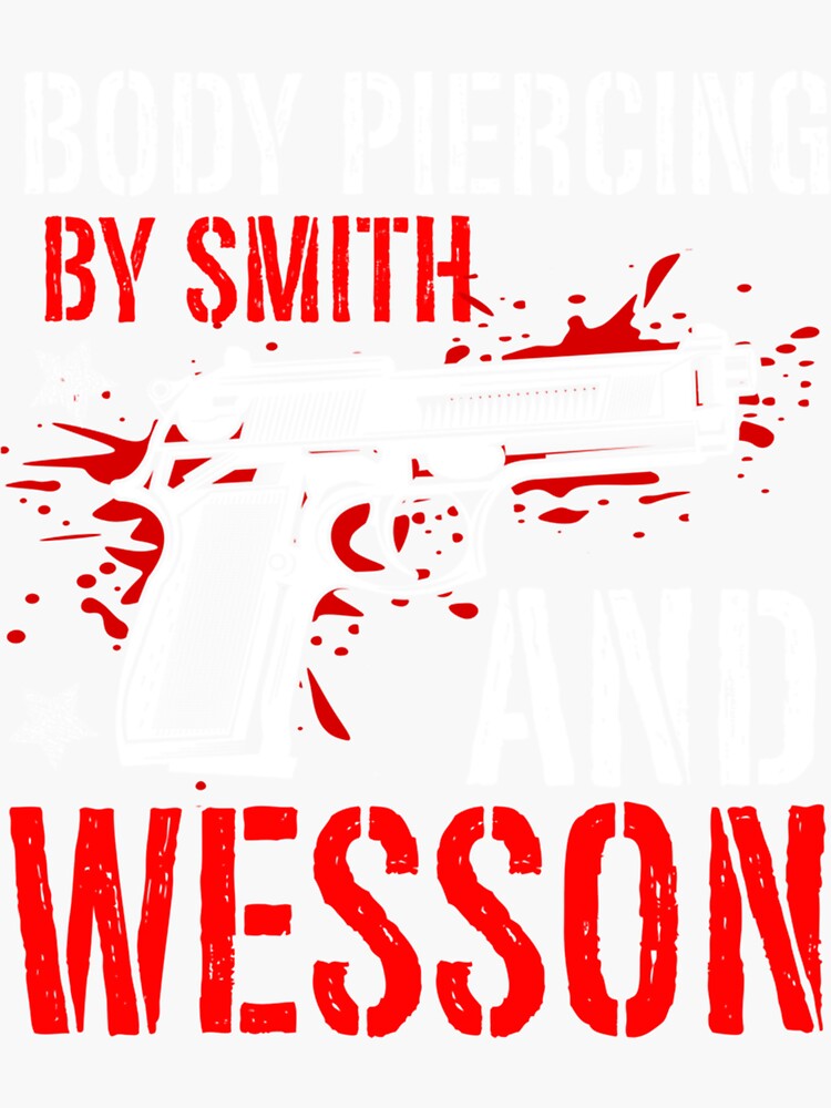 "Body Piercing By Smith And Wesson " Sticker by Metropology | Redbubble