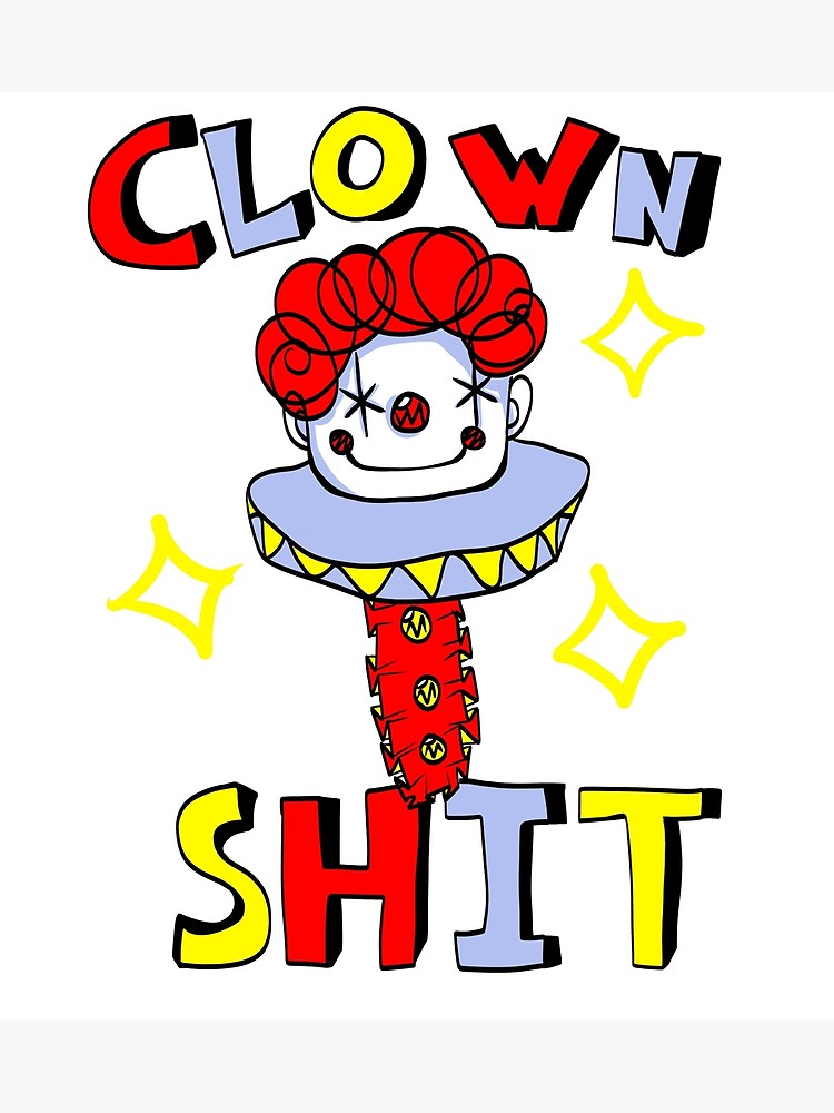 "clown shit" Poster for Sale by meefsteak | Redbubble