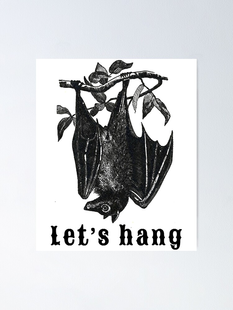 "Funny Bat Let's Hang" Poster for Sale by RiceJame | Redbubble