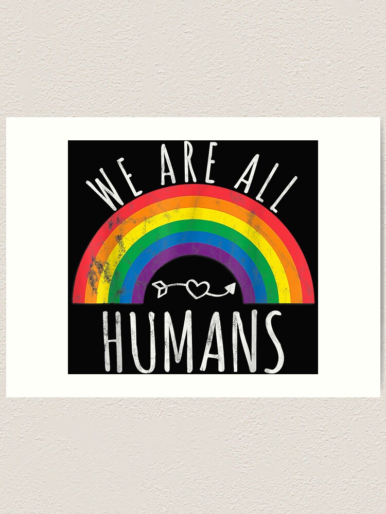 "Rainbow Flag We All Human Pride LGBT Inspirational" Art Print for Sale ...