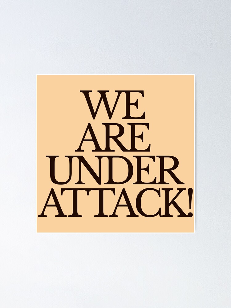 "We are under attack!" Poster by byRafaOnline | Redbubble