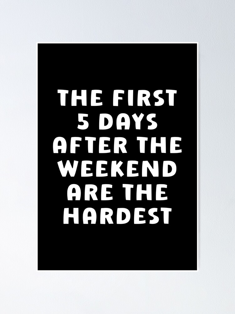 "Funny meme for everyone THE FIRST 5 DAYS AFTER THE WEEKEND ARE THE ...