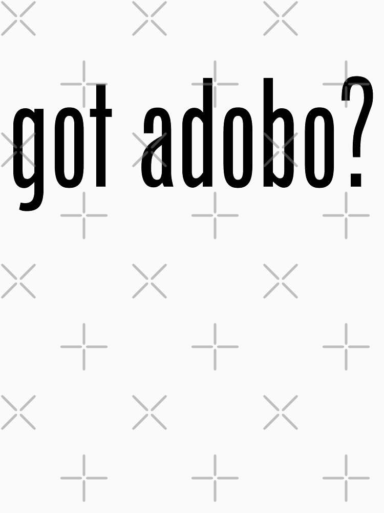 "Got Adobo Filipino Food Humor by AiReal Apparel" Essential T-Shirt for ...